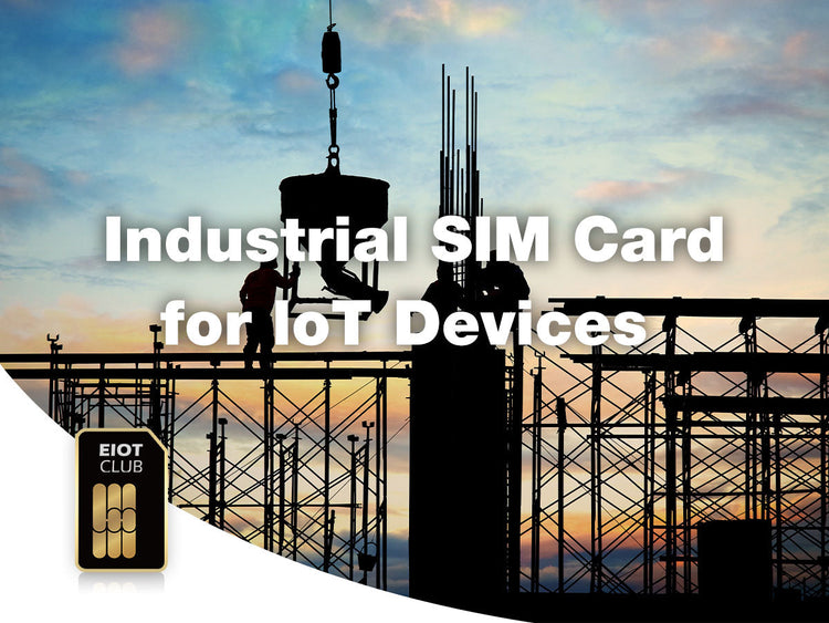 Choosing the Right Industrial SIM Card for Your IoT Devices – Eiotclub